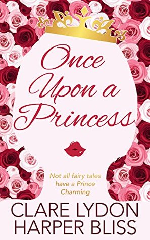 Once Upon a Princess: Serving up Royal Romance Realness | Roses and Whimsy
